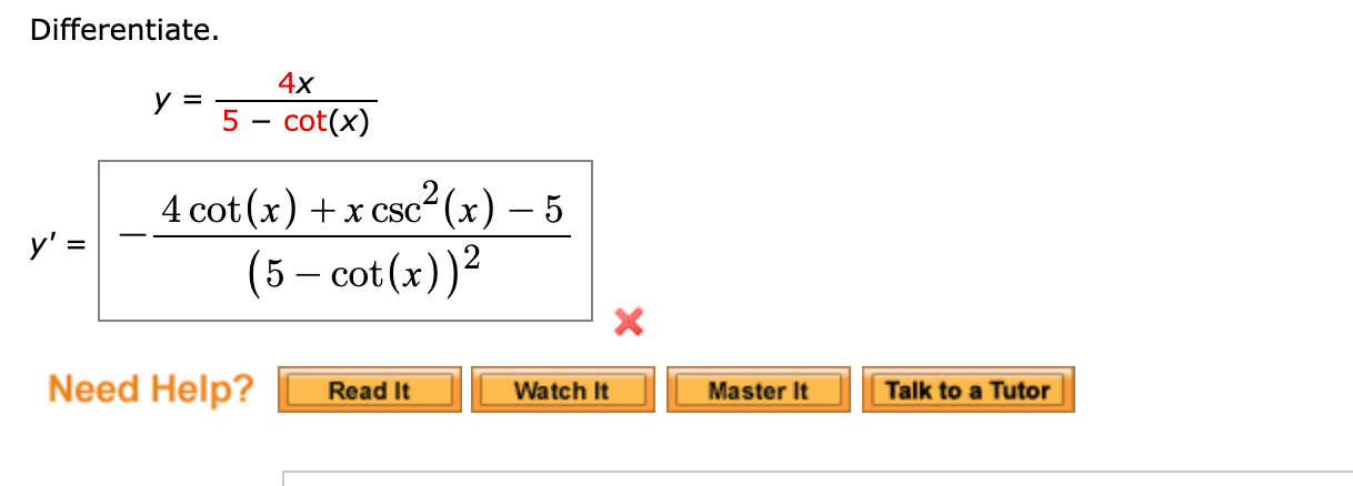 Solved Differentiate. y = 4x 5 – cot(x) y' = 4 cot(x) + x | Chegg.com