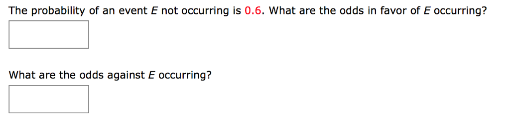 Solved The probability of an event E not occurring is 0.6. | Chegg.com