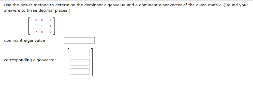 Solved Use the power method to determine the dominant | Chegg.com
