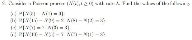 Solved 2. Consider a Poisson process (N(t),t≥0) with rate λ. | Chegg.com