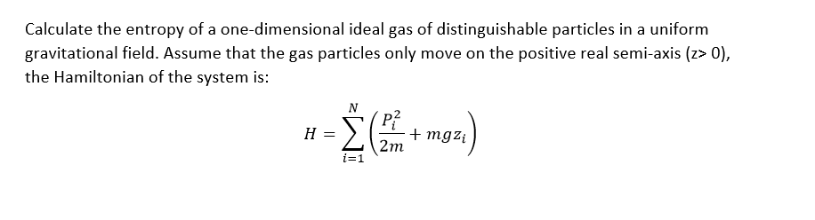 Solved Calculate the entropy of a one-dimensional ideal gas | Chegg.com