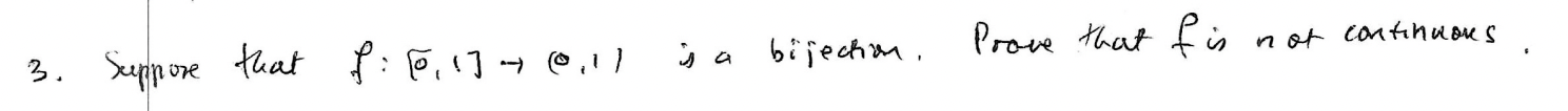 Solved 3. Suppore that f:[0,1]→(0,1) is a bijection. Prove | Chegg.com