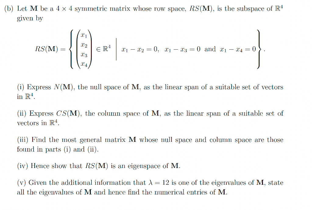 Solved (b) Let M be a 4 x 4 symmetric matrix whose row | Chegg.com