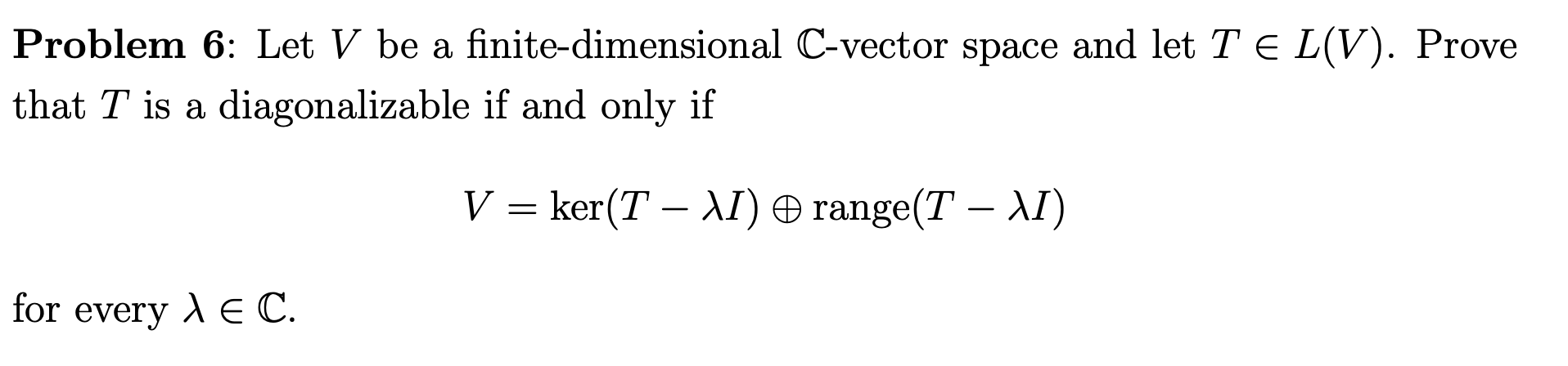 Solved Problem 6: Let V be a finite-dimensional C-vector | Chegg.com