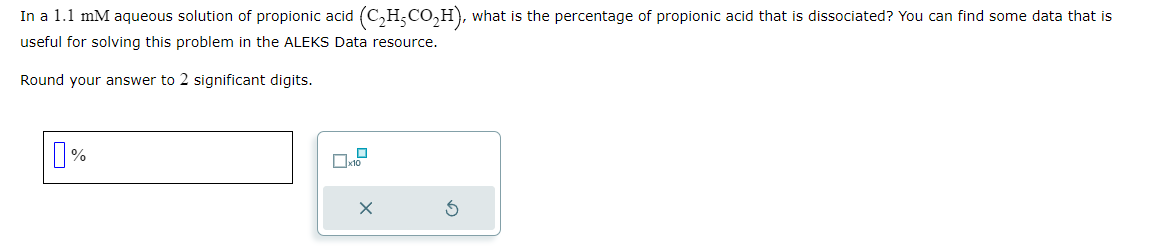 Solved In a 1.1mM aqueous solution of propionic acid | Chegg.com