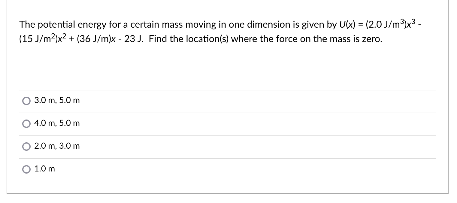 Solved = The potential energy for a certain mass moving in | Chegg.com