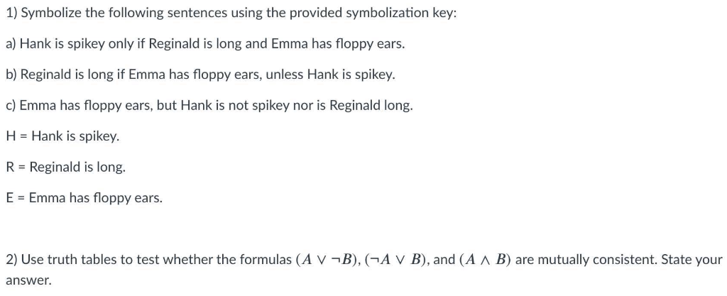 Solved 1) Symbolize the following sentences using the | Chegg.com