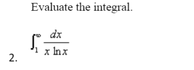 Solved Evaluate the integral. dx '1 x Inx 2. | Chegg.com