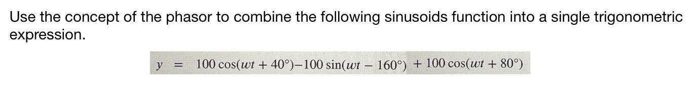 Solved Use the concept of the phasor to combine the | Chegg.com