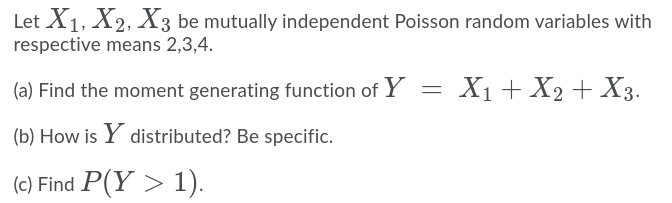 Solved Let X1, X2, X3 be mutually independent Poisson random | Chegg.com