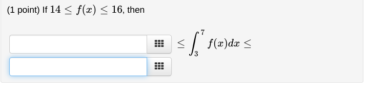 Solved (1 ﻿point) ﻿If 14≤f(x)≤16, ﻿then≤∫37f(x)dx≤ | Chegg.com