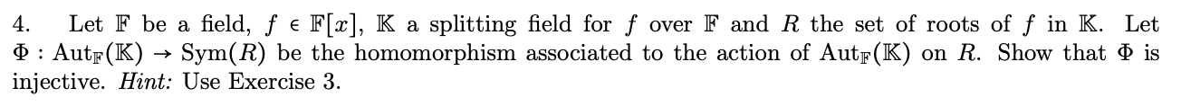 Solved 4. Let F be a field, f∈F[x],K a splitting field for f | Chegg.com