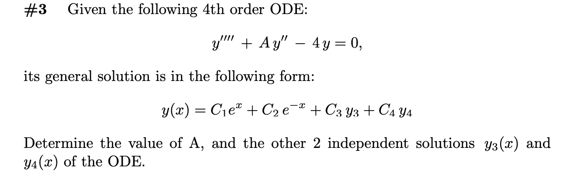 Solved #3 Given the following 4th order ODE: y' + Ay" – 4y= | Chegg.com