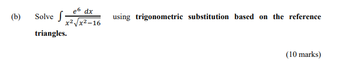 Solved e6 dx (b) Solve J x2x2-16 using trigonometric | Chegg.com