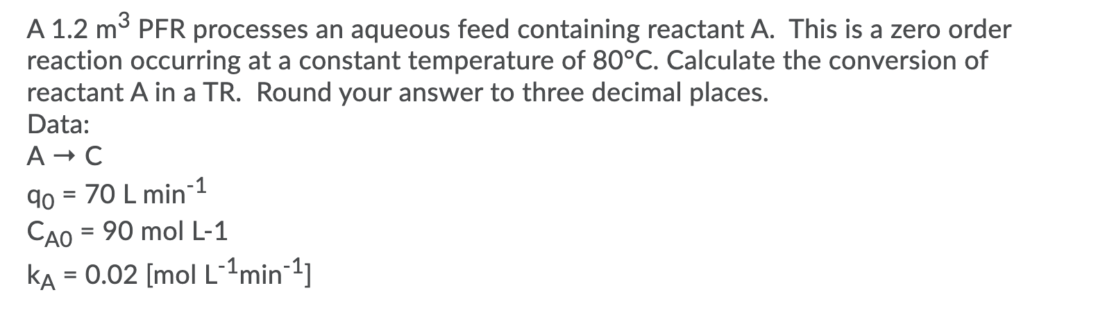 Solved A 1.2 m3 PFR processes an aqueous feed containing | Chegg.com