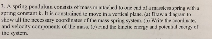 Solved 3. A spring pendulum consists of mass m attached to | Chegg.com