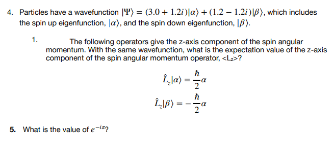 Solved 4. Particles have a wavefunction (Y) = (3.0 + | Chegg.com