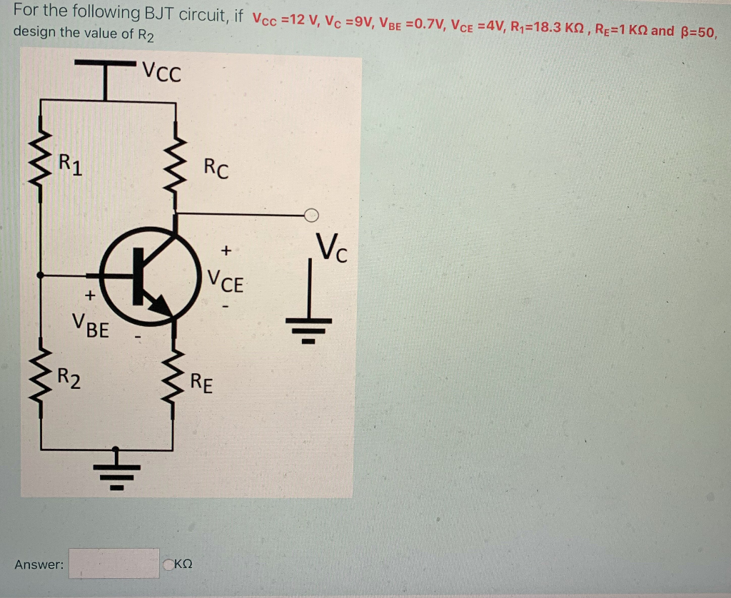 Solved For the following BJT circuit, if Vcc =12 V, Vc =9V, | Chegg.com