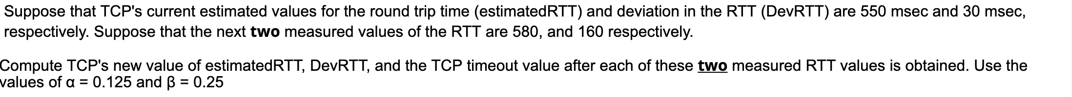 Solved Suppose that TCP's current estimated values for the | Chegg.com