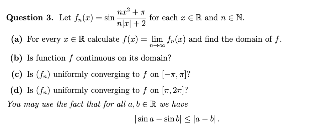 Solved Question 3. Let fn(x)=sinn∣x∣+2nx2+π for each x∈R and | Chegg.com