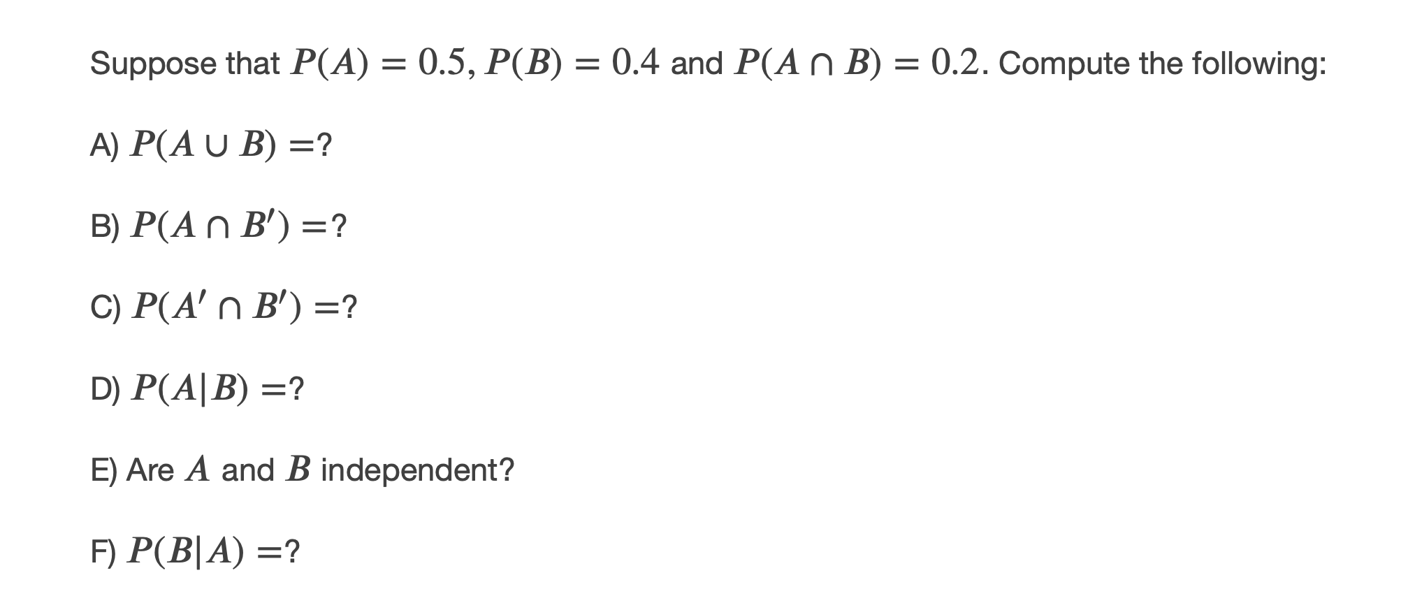 Solved Suppose that P(A) = 0.5, P(B) = 0.4 and P(An B) = | Chegg.com