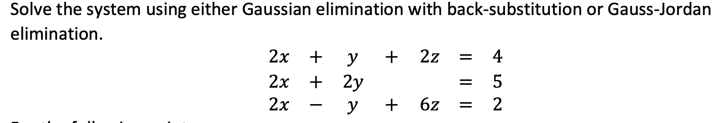 Solve the system using either Gaussian elimination | Chegg.com Solve the system using either Gaussian elimination | Chegg.com