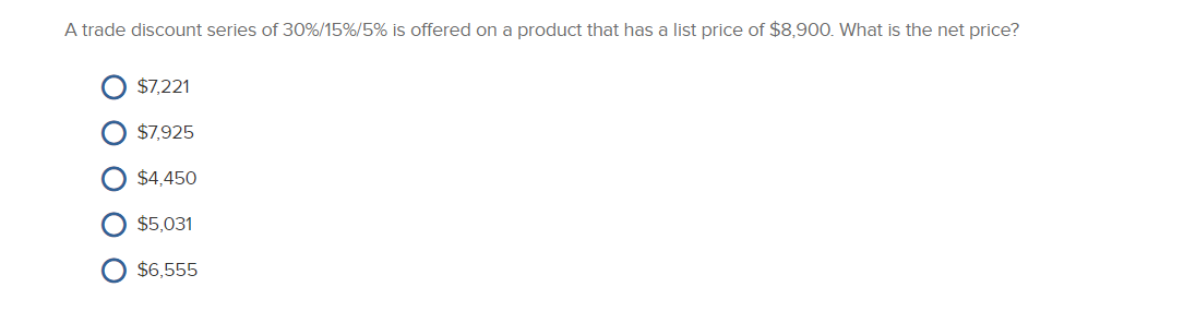 Solved A trade discount series of 30%/15%/5% is offered on a | Chegg.com
