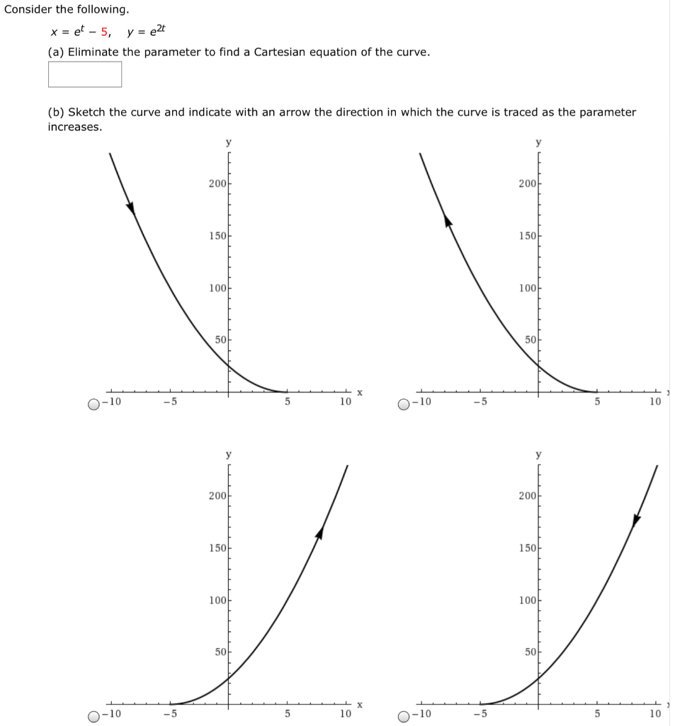 Solved Consider the following. x = et - 5, y = ezt (a) | Chegg.com Solved Consider the following. x = et - 5, y = ezt (a) | Chegg.com