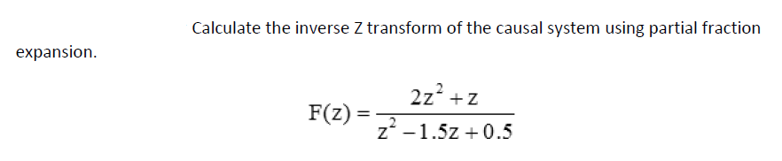 Solved Calculate the inverse Z transform of the causal | Chegg.com