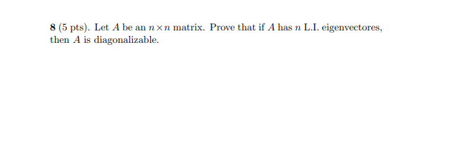 Solved 8 (5 pts). Let A be an nxn matrix. Prove that if A | Chegg.com