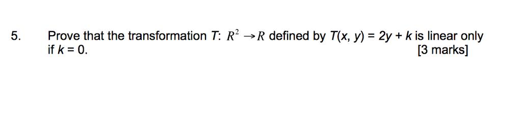 Solved 5. Prove that the transformation T: R2 R defined by | Chegg.com