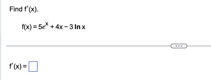 Solved Find f'(x).f(x)=5ex+4x-3lnxf'(x)= | Chegg.com