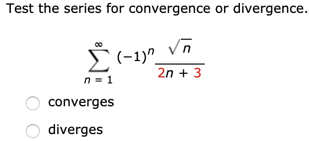 Solved Test the series for convergence or divergence. ∞ | Chegg.com