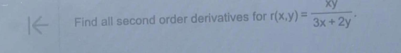 Solved Find all second order derivatives for r(x,y)=3x+2yxy. | Chegg.com