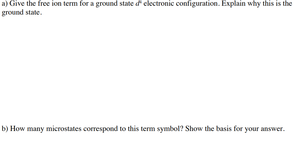 Solved a) Give the free ion term for a ground state d4 | Chegg.com
