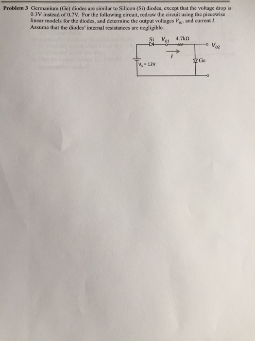 Solved Problem 3 Germanium (Ge) diodes are similar to | Chegg.com
