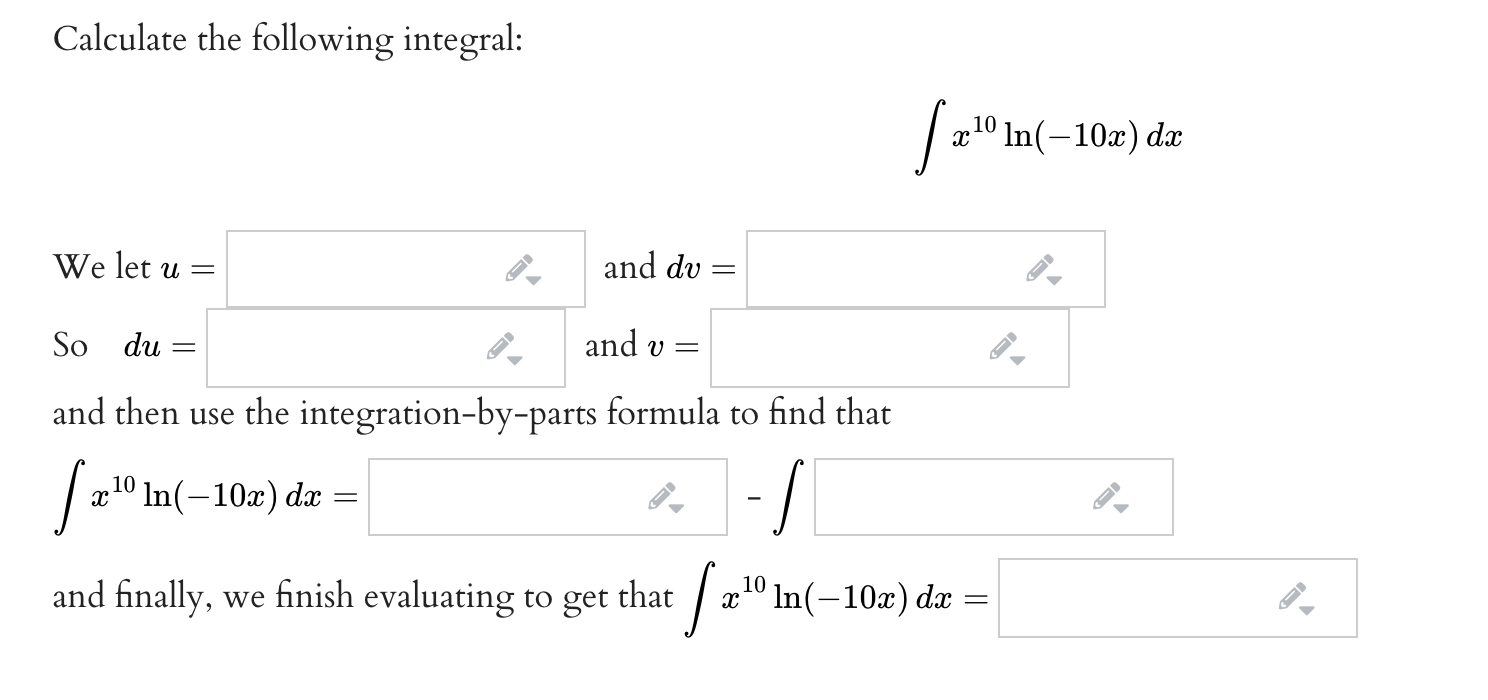 Solved Calculate the following integral: | 210 In(–10x) dx | Chegg.com