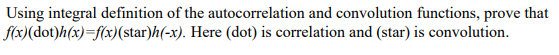 Solved Using integral definition of the autocorrelation and | Chegg.com