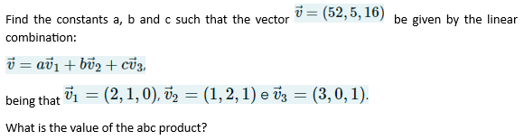 Solved Find the constants a, b and c such that the vector | Chegg.com