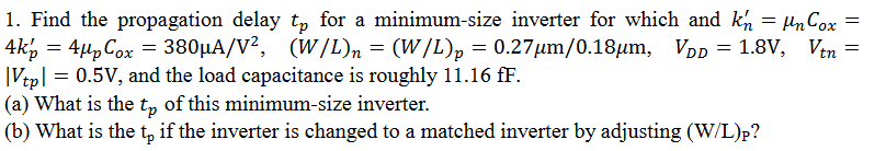 Solved 1. Find the propagation delay tp for a minimum-size | Chegg.com