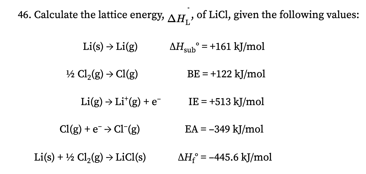 Solved 46. Calculate the lattice energy, ΔHL, of LiCl, given | Chegg.com