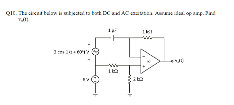 [Solved]: Q10. The circuit below is subjected to both DC a