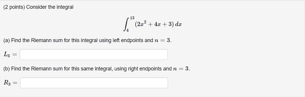 Solved (2 ﻿points) ﻿Consider the integral∫413(2x2+4x+3)dx(a) | Chegg.com
