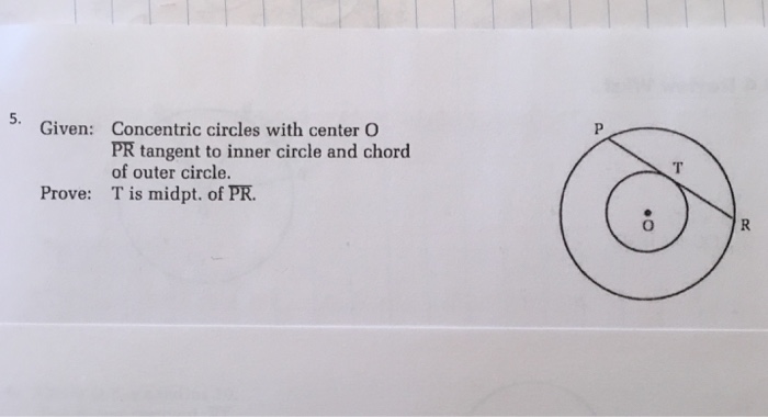 Solved Given: Concentric circles with center O PR tangent to | Chegg.com