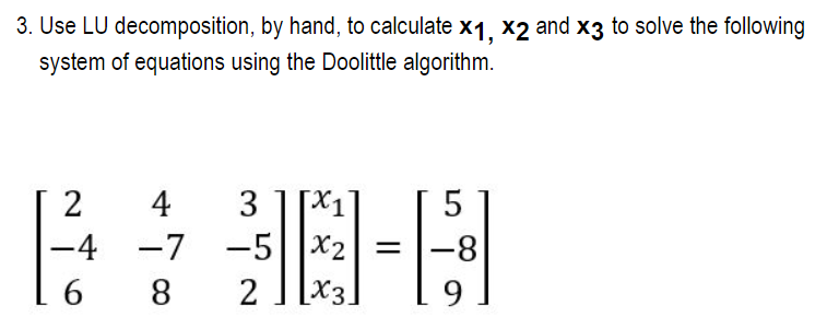 Solved 3. Use LU decomposition, by hand, to calculate x1,x2 | Chegg.com