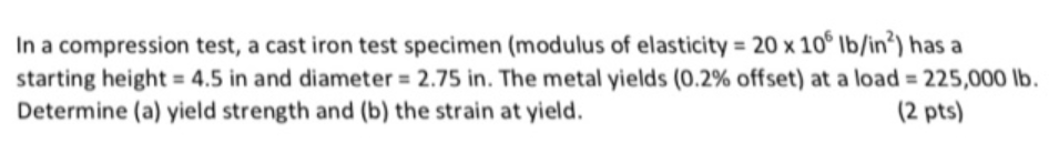 Solved In a compression test, a cast iron test specimen | Chegg.com