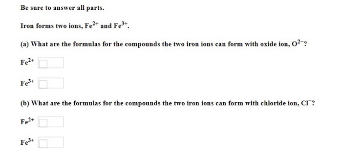 Solved Be sure to answer all parts. Iron forms two ions, | Chegg.com
