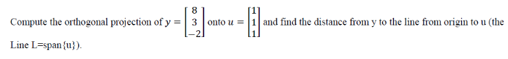 Solved Compute the orthogonal projection of y = [ 8 3 -2 ] | Chegg.com