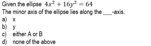 Solved _-axis. Given the ellipse 4x2 + 16y2 = 64 The minor | Chegg.com