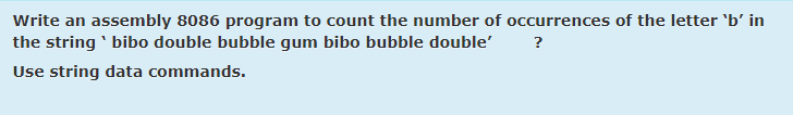 Solved Write an assembly 8086 program to count the number of | Chegg.com